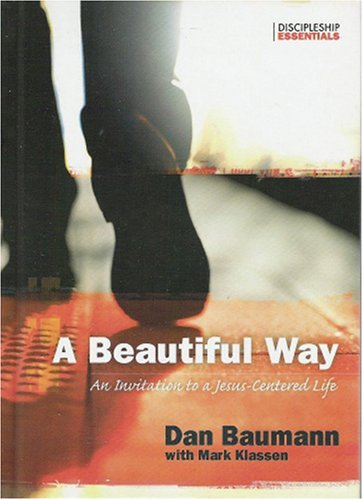 A Beautiful Way: An Invitation To A Jesus-centered Life by Dan Baumann ...