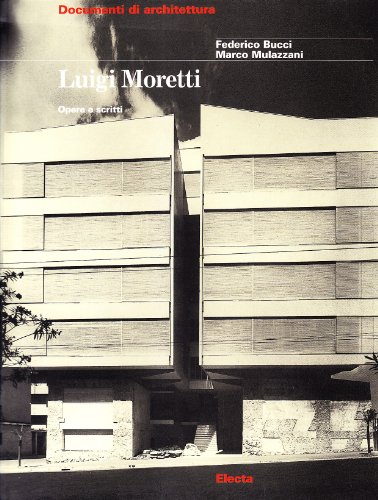 Luigi Moretti: Opera E Scritti (Documenti Di Architettura Series) by ...