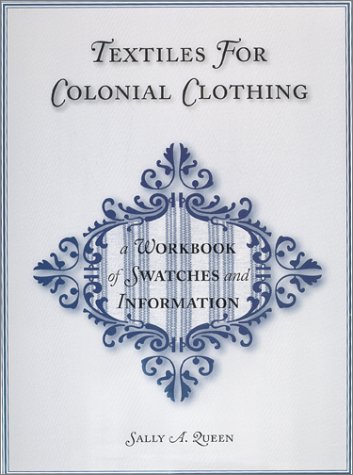 Textiles for Colonial Clothing by Sally A. Queen | Goodreads