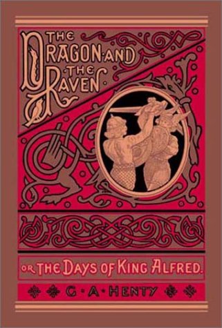 The Dragon and the Raven by G.A. Henty | Goodreads