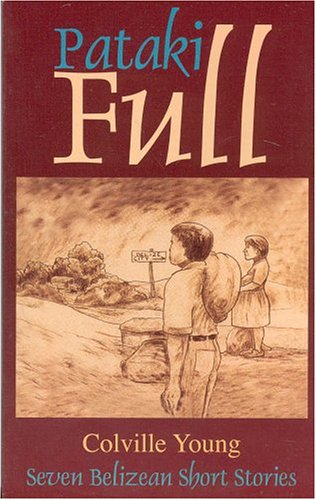 Pataki full: Seven Belizean short stories by Colville Young | Goodreads