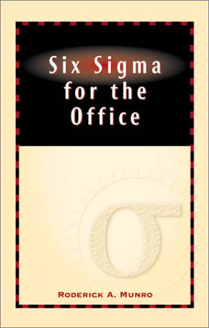 Six Sigma for the Office: Spiral by Roderick A. Munro | Goodreads