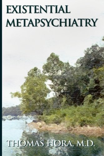 Existential Metapsychiatry by Thomas Hora MD | Goodreads