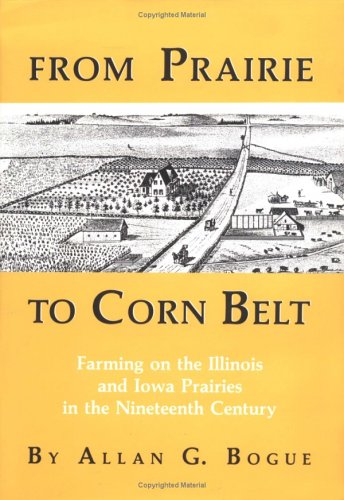From Prairie to Corn Belt: Farming on the Illinois and Iowa Prairies in ...