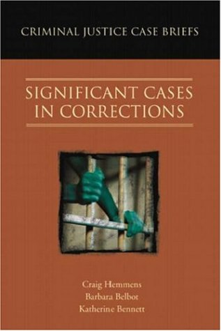 Criminal Justice Case Briefs: Significant Cases in Corrections by Craig ...