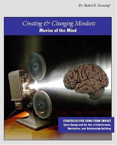 Creating and Changing Mindsets, Movies of the Mind: Strategies for Long ...