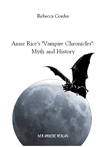 Anne Rice's "Vampire Chronicles": Myth and History by Rebecca Cordes ...