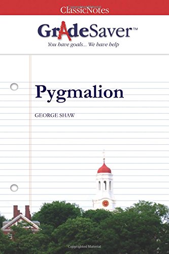 GradeSaver(tm) ClassicNotes Pygmalion by Rachel Nolan | Goodreads