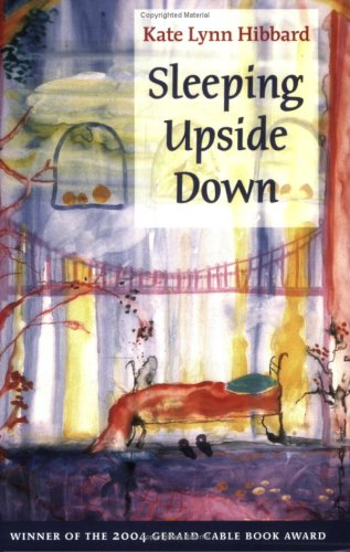 Sleeping Upside Down by Kate Lynn Hibbard | Goodreads