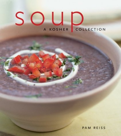 Soup: A Kosher Collection by Pam Reiss | Goodreads