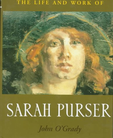 The Life and Work of Sarah Purser by John O'Grady | Goodreads