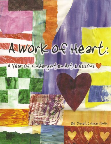 A Work of Heart: A Year of Kindergarten Art Lessons by Janet Louise ...