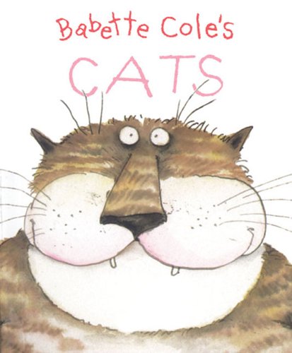 Babette Cole's Cats by Cole, Babette (2005) Hardcover by Babette Cole ...