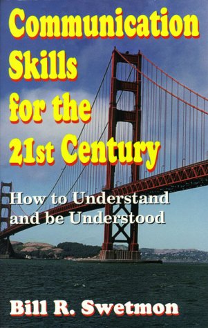 Communication Skills for the 21st Century: How to Understand and Be ...