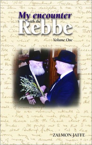 My Encounter with the Rebbe, Vol 1 by Zalmon Jaffe | Goodreads