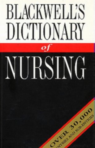 Blackwell's Dictionary of Nursing by Blackwell | Goodreads
