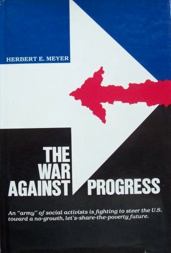 The War Against Progress by Herbert E. Meyer | Goodreads