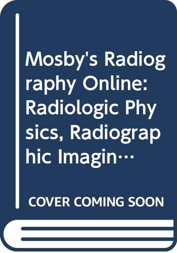 Mosby's Radiography Online: Radiologic Physics, Radiographic Imaging ...
