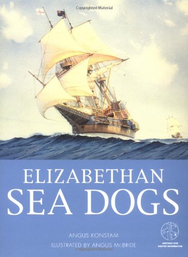 Elizabethan Sea Dogs: With visitor information by Angus Konstam | Goodreads
