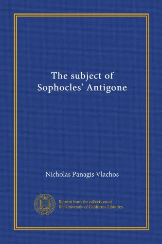 The subject of Sophocles' Antigone by Nicholas Panagis Vlachos | Goodreads