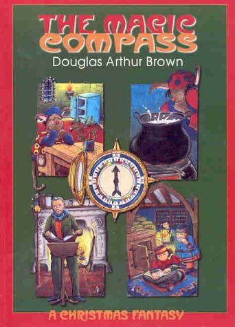 The Magic Compass: a Christmas Fantasy by Douglas A. Brown | Goodreads