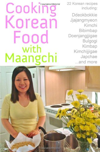 Cooking Korean Food With Maangchi: Traditional Korean Recipes by ...