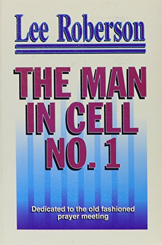 The Man in Cell No. 1: Dedicated To The old Fashioned Prayer Meeting by ...