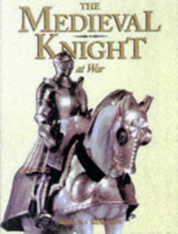 The Medieval Knight at War by Brooks Robards | Goodreads