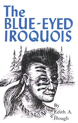 The Blue-Eyed Iroquois by Edith A. Hough | Goodreads