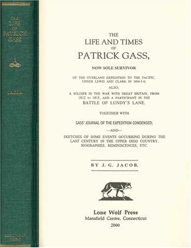 The Life and Times of Patrick Gass by John G. Jacob | Goodreads