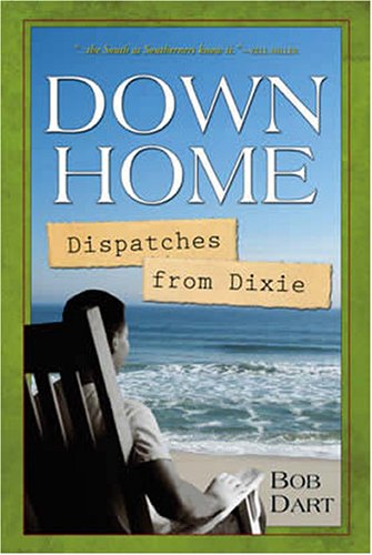 Downhome: Dispatches from Dixie by Bob Dart | Goodreads