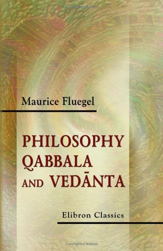 Philosophy, Qabbala and Vedanta by Maurice Fluegel | Goodreads