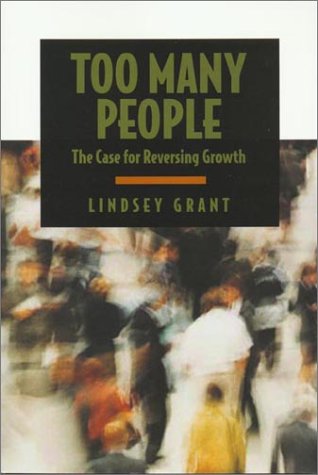 Too Many People : The Case for Reversing Growth by Lindsey Grant ...