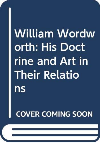 William Wordworth: His Doctrine and Art in Their Relations by Arthur ...
