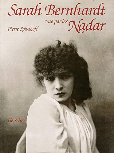 Sarah Bernhardt vue par les Nadar (French Edition) by Félix Nadar ...