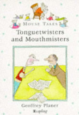 Mouse Tales: Tonguetwisters and Mouthmisters by Geoffrey Planer | Goodreads