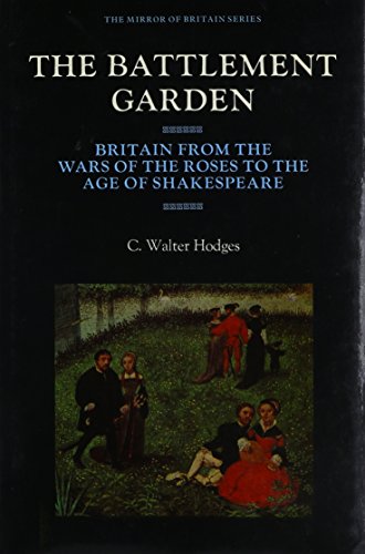 The Battlement Garden: Britain from the Wars of the Roses to the Age of ...