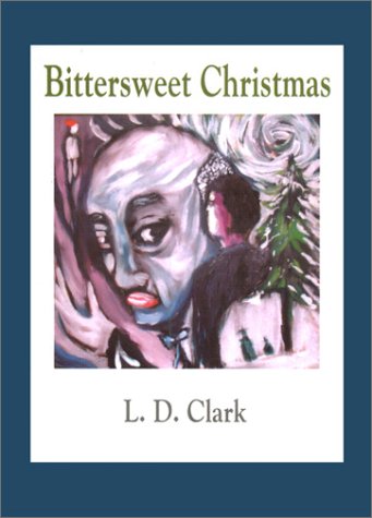 Bittersweet Christmas by L.D. Clark | Goodreads