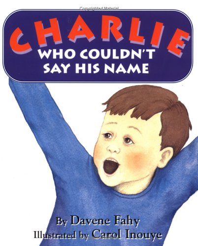 Charlie Who Couldn't Say His Name by Davene Fahy | Goodreads