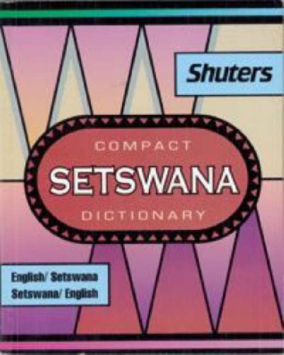 Compact Setswana Dictionary: English-Setswana, Setswana-English by G.R ...