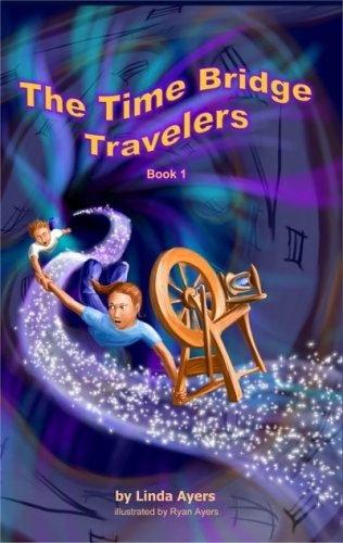 The Time Bridge Travelers (Book 1) by Linda Ayers | Goodreads