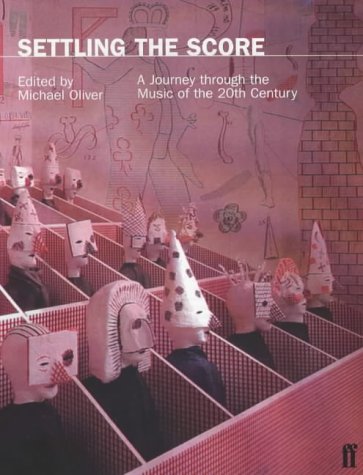 Settling the Score : A Journey Through the Music of the Twentieth ...