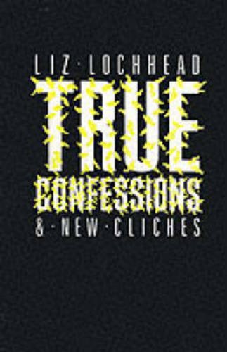 True Confessions and New Cliches by Liz Lochhead | Goodreads