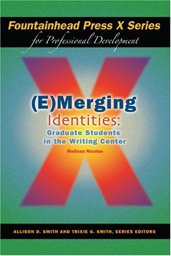 (E)Merging Identities: Graduate Students in the Writing Center by ...