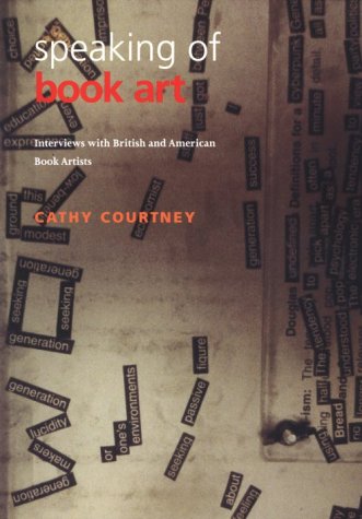 Speaking of Book Art: Interviews With British & American Book Artists ...