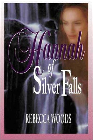Hannah of Silver Falls by Rebecca Woods | Goodreads
