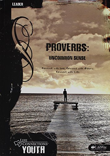 Life Connections YOUTH: Proverbs - Leader Guide: Uncommon Sense by Life ...