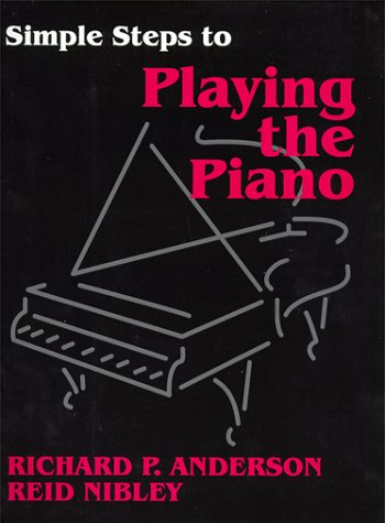 Simple Steps to Playing the Piano by Reid Nibley | Goodreads