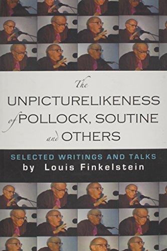 The Unpicturelikeness of Pollock, Soutine & Others:Selected Writings ...