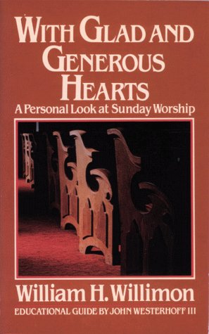 With Glad and Generous Hearts: A Personal Look at Sunday Worship by ...
